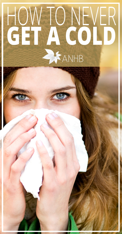 How to Never Get a Cold - Updated For 2018