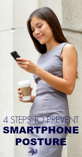 4 Steps to Prevent Smartphone Posture - Updated For 2018